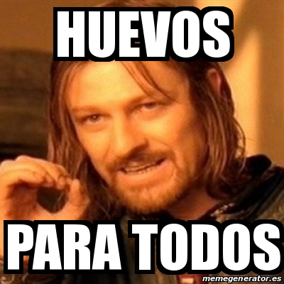 Meme Boromir - huevos para todos - 21834487