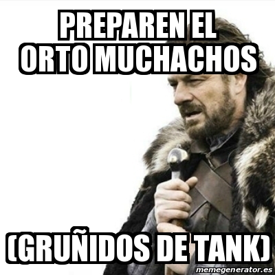 Meme Prepare Yourself - preparen el orto muchachos (gruÃ±idos de tank ...