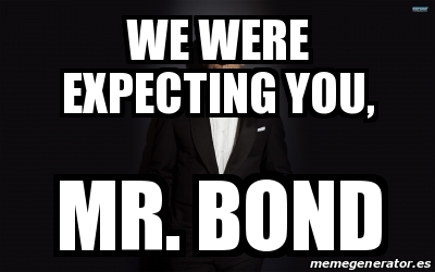 Meme Personalizado - We were expecting you, mr. bond - 21847951