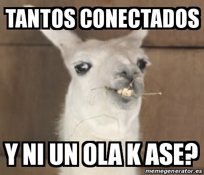 Meme Personalizado - tantos conectados y ni un ola k ase? - 21854003