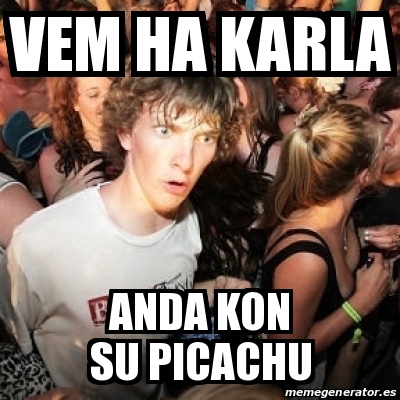 Meme Sudden Realization Ralph - Vem Ha Karla Anda Kon su Picachu - 21854263