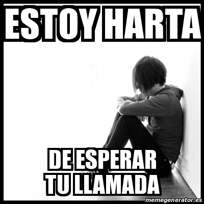 Meme First World Problems - Estoy harta De esperar tu llamada - 21860347