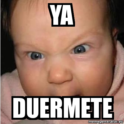 Meme Bebe furioso - ya duermete - 21872141