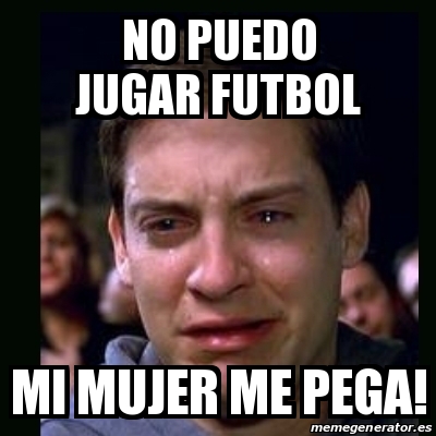 Meme crying peter parker - No puedo jugar futbol Mi mujer me pega ...
