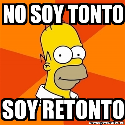 Meme Homer - No soy tonto soy retonto - 21883634