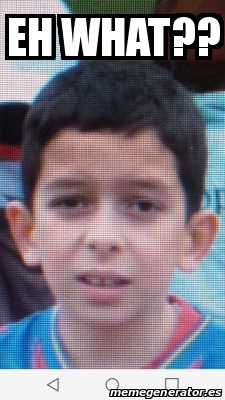 Meme Personalizado - Eh What?? - 21889203