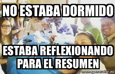 Meme Personalizado - no estaba dormido estaba reflexionando para el ...
