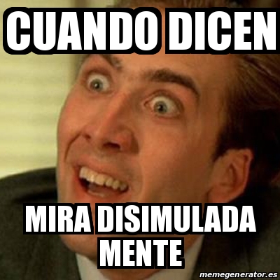 Meme No me digas - cuando dicen mira disimulada mente - 21897287