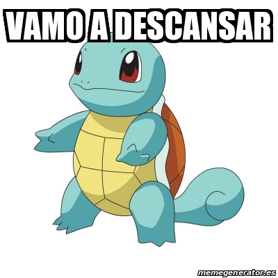 Meme Personalizado - Vamo a descansar - 21899403