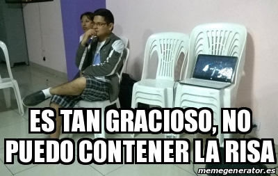 Meme Personalizado - es tan gracioso, no puedo contener la risa - 21090427