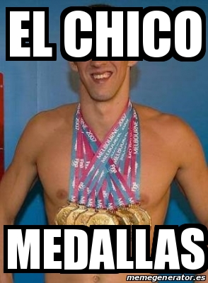 Meme Personalizado - EL CHICO MEDALLAS - 21904397