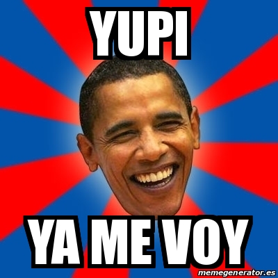 Meme Obama - Yupi Ya me voy - 21905686