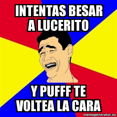 Meme Yao Ming - intentas besar a lucerito y pufff te voltea la cara ...