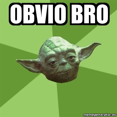 Meme Yoda - obvio bro - 21913758