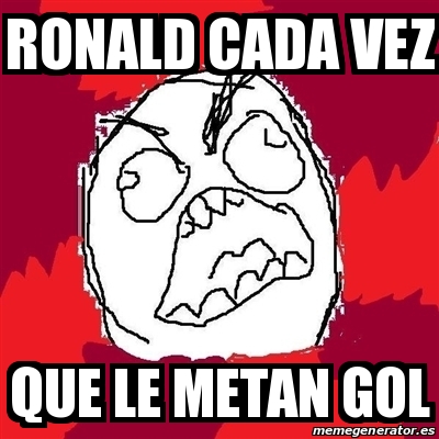 Meme Rage FU - Ronald cada vez que le metan gol - 21922735