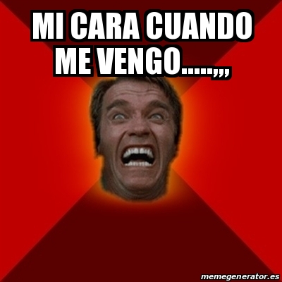 Meme Arnold - mi cara cuando me vengo.....,,, - 21928707