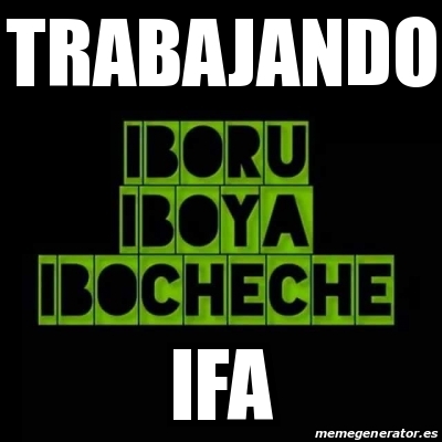 Meme Personalizado - trabajando ifa - 21937532