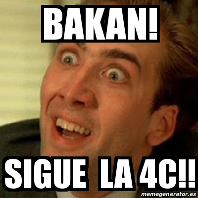 Meme No me digas - Bakan! Sigue la 4C!! - 21939835