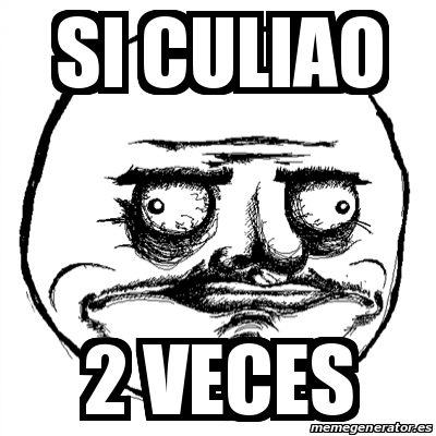 Meme Me Gusta - Si culiao 2 veces - 21947320