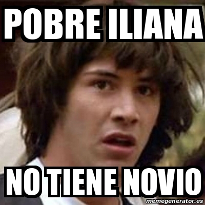 Meme Keanu Reeves - pobre iliana no tiene novio - 21948765