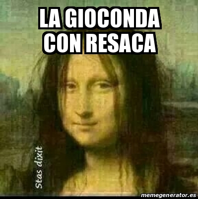 Meme Personalizado - LA GIOCONDA CON RESACA - 21950076