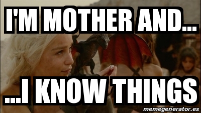 Meme Personalizado - i'm mother and... ...i know things - 21951314