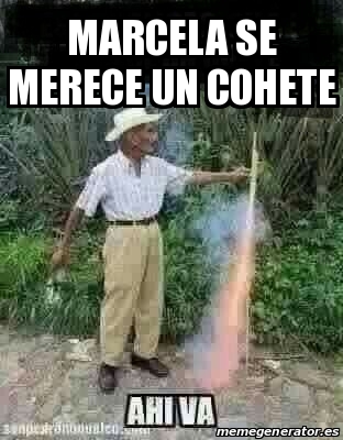 Meme Personalizado - Marcela se merece un cohete - 21953091