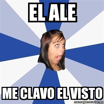 Meme Annoying Facebook Girl - el ale me clavo el visto - 21960207
