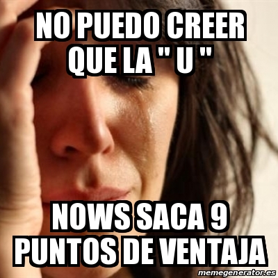 Meme Problems - no puedo creer que la " u " nows saca 9 puntos de ...