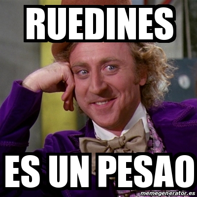 Meme Willy Wonka - Ruedines Es un pesao - 21962800