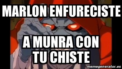 Meme Personalizado - Marlon enfureciste A munra con tu chiste - 21973165