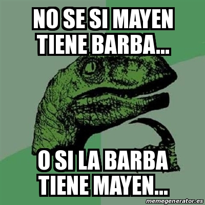 Meme Filosoraptor - no se si mayen tiene barba... o si la barba tiene ...