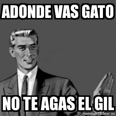 Meme Correction Guy - adonde vas gato no te agas el gil - 21986098