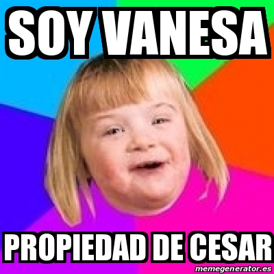 Meme Retard Girl - soy vanesa propiedad de cesar - 21986907