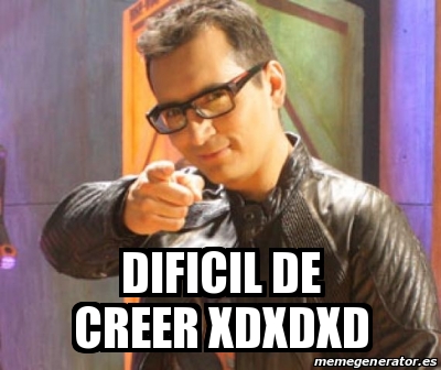 Meme Personalizado - dIFICIL DE CREER XDXDXD - 21991042