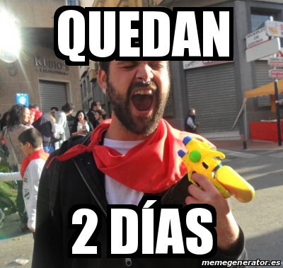 Meme Personalizado - quedan 2 días - 22009533