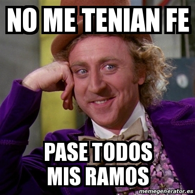 Meme Willy Wonka - no me tenian fe pase todos mis ramos - 22010246