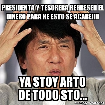 Meme Jackie Chan - Presidenta y tesorera regresen el dinero para ke ...