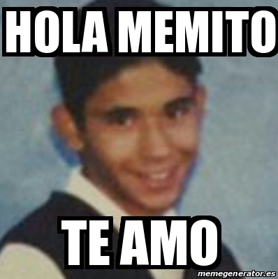 Meme Personalizado - Hola Memito Te Amo - 22101910