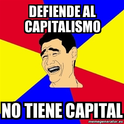 Meme Yao Ming - DEFIENDE AL CAPITALISMO NO TIENE CAPITAL - 22103602
