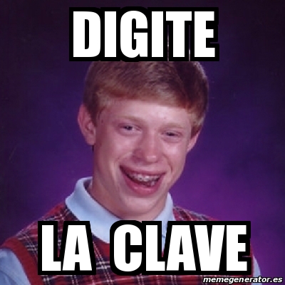 Meme Bad Luck Brian - DIGITE La clave - 22105581