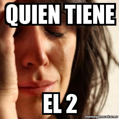 Meme Problems - quien tiene el 2 - 22110300