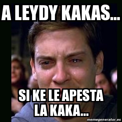 Meme crying peter parker - a leydy kakas... si ke le apesta la kaka ...