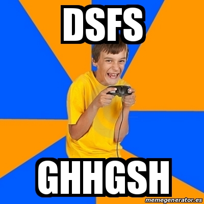 Meme Annoying Gamer Kid - dsfs ghhgsh - 22113473