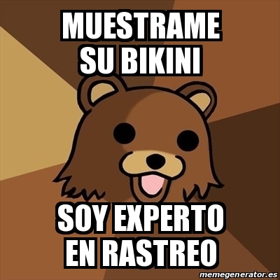 Meme Pedobear - muestrame su bikini soy experto en rastreo - 22125586