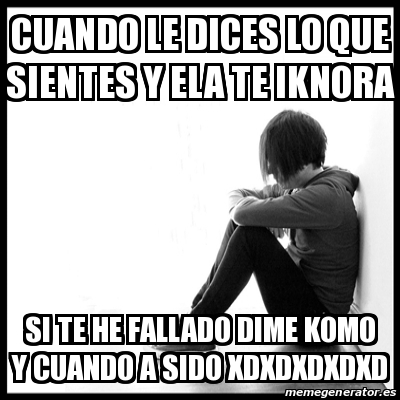 Meme First World Problems - cuando le dices lo que sientes y ela te ...