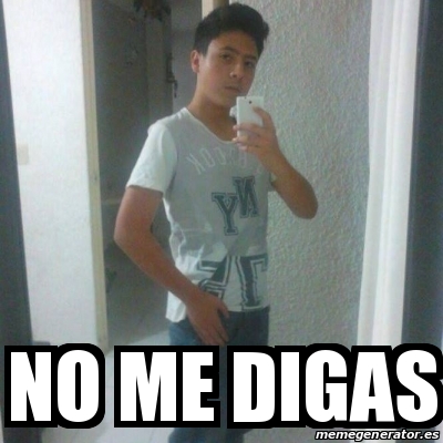 Meme Personalizado - No me digas - 22129002