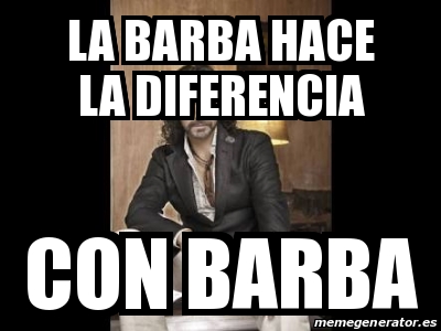 Meme Personalizado - La barba hace la diferencia Con barba - 22129170