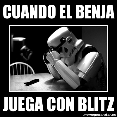 Meme Sad Trooper - cuando el benja juega con blitz - 22136756