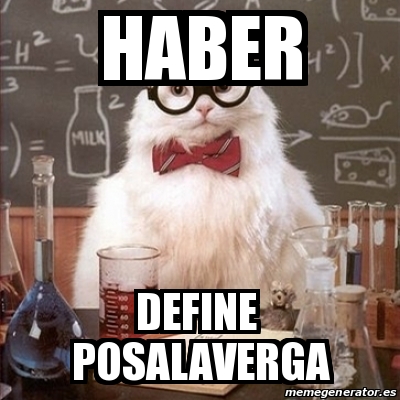 Meme Chemistry Cat - haber DEFINE POSALAVERGA - 22139603